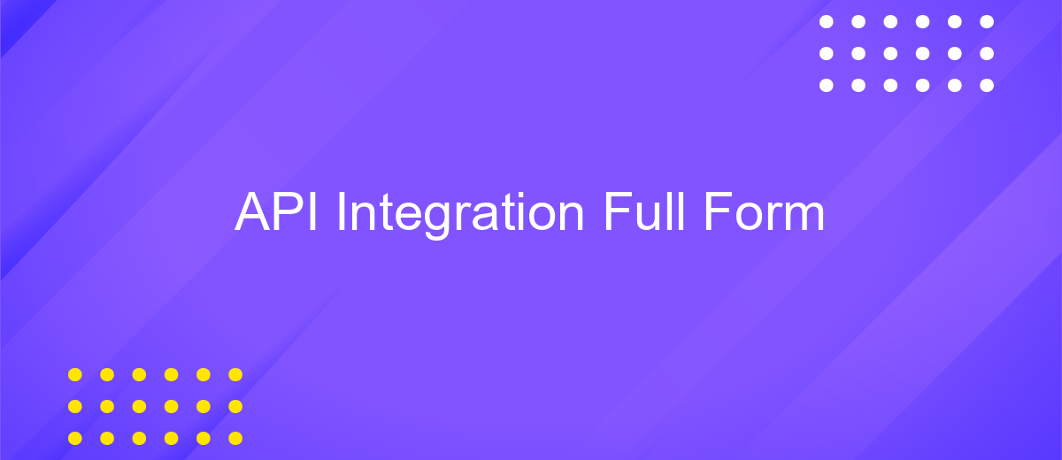 API Integration Full Form | ApiX-Drive API Integration Full Form | ApiX-Drive
