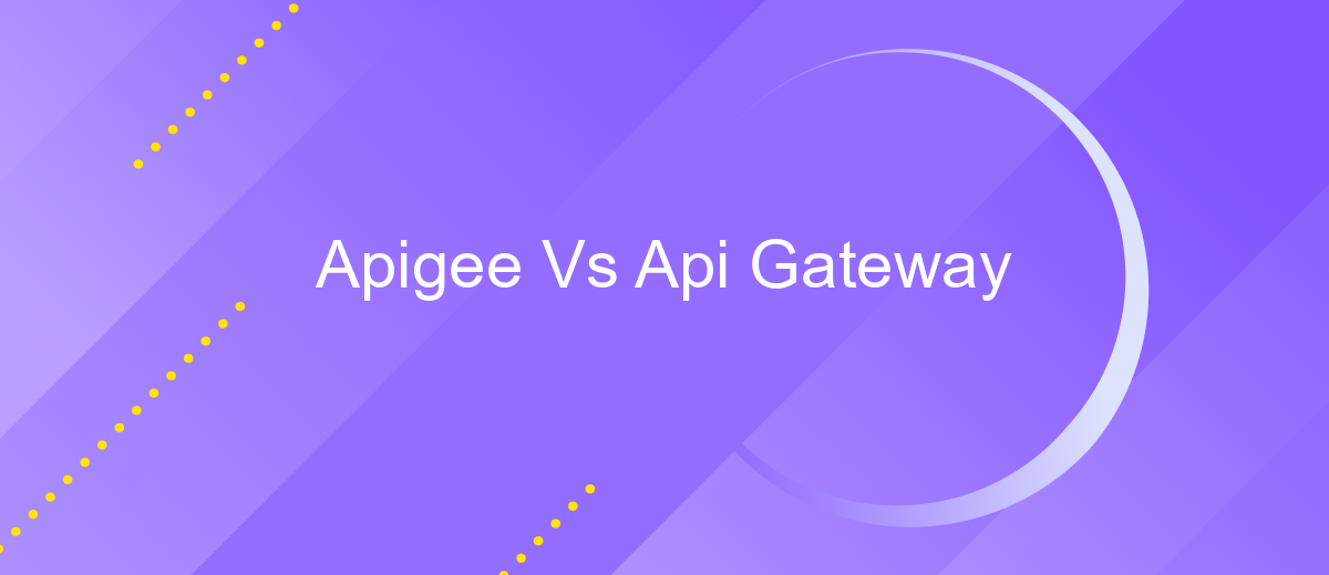 Apigee Vs Api Gateway | ApiX-Drive Apigee Vs Api Gateway | ApiX-Drive