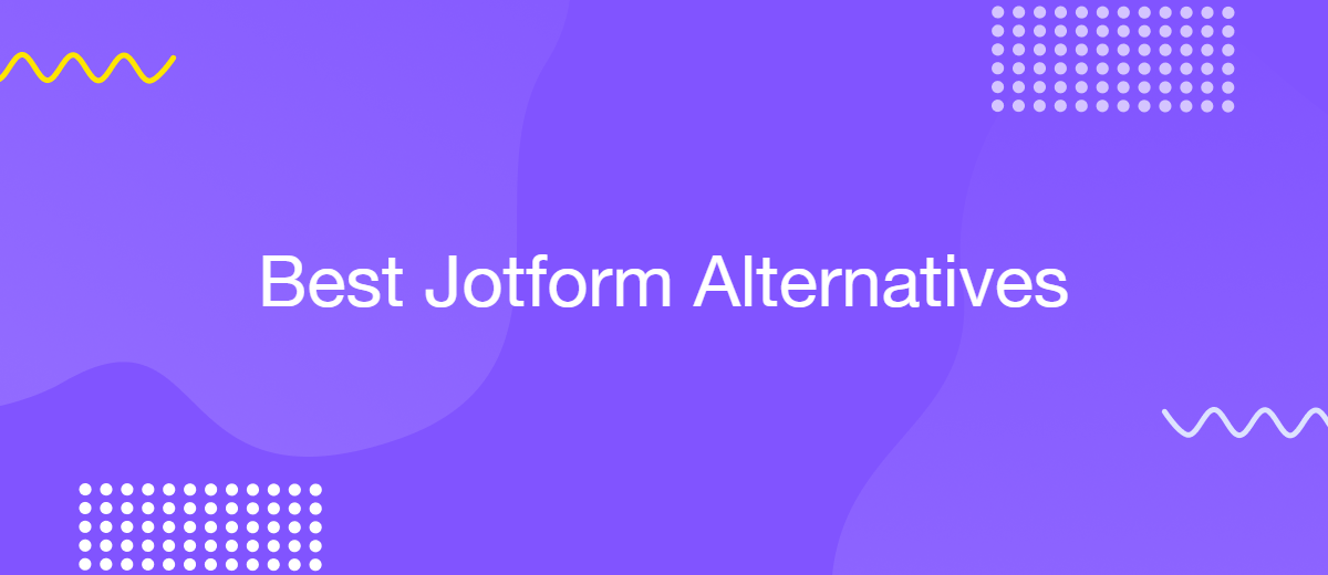 6 Best Jotform Alternatives for Online Surveys & Forms | ApiX-Drive