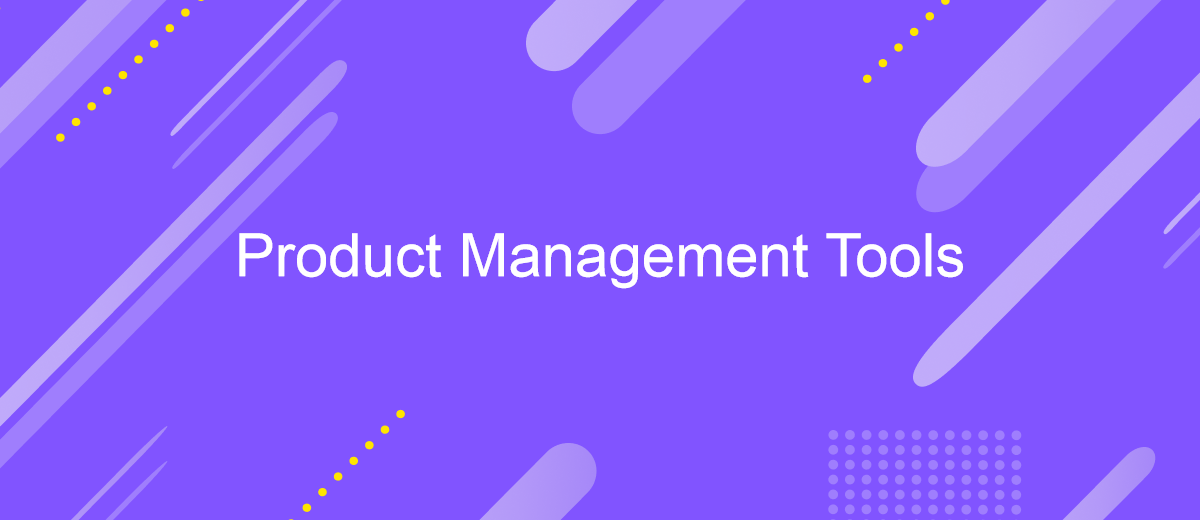 7 Best Product Management Tools in 2024 | ApiX-Drive