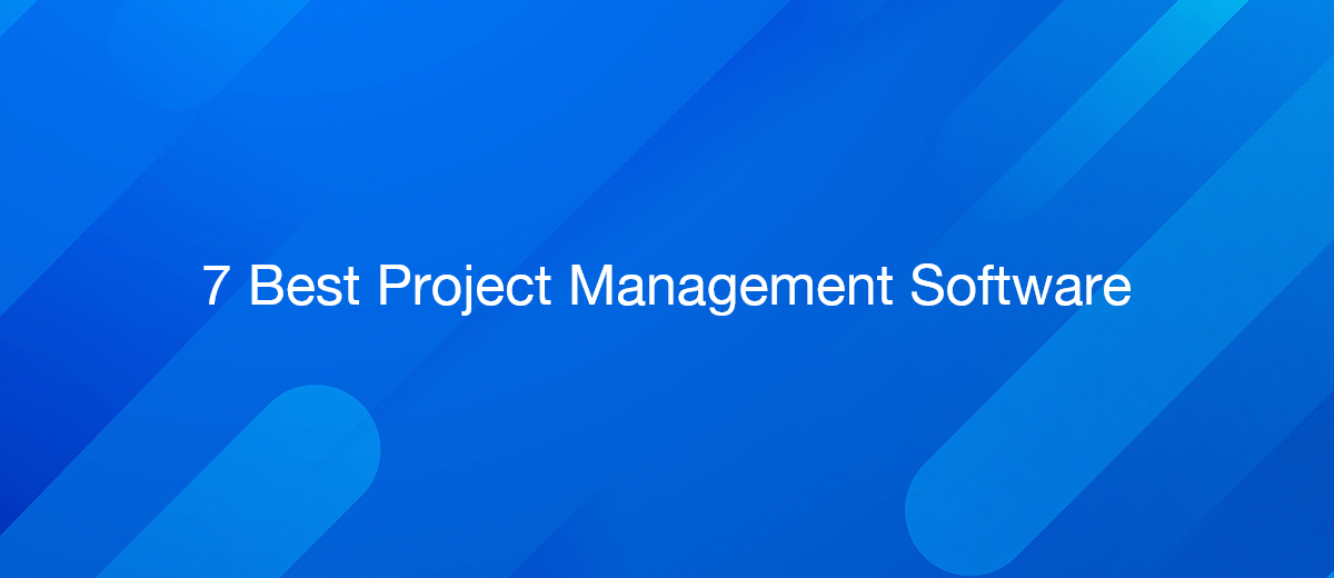 Review of the 7 Best Software for Project Management: Features and Cost