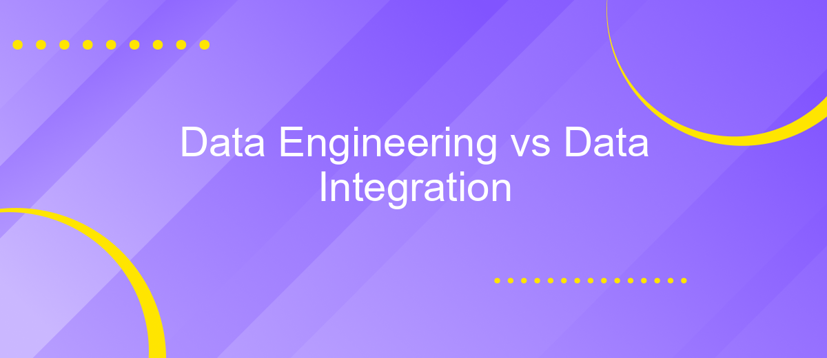 Data Engineering vs Data Integration | ApiX-Drive Data Engineering vs Data Integration | ApiX-Drive