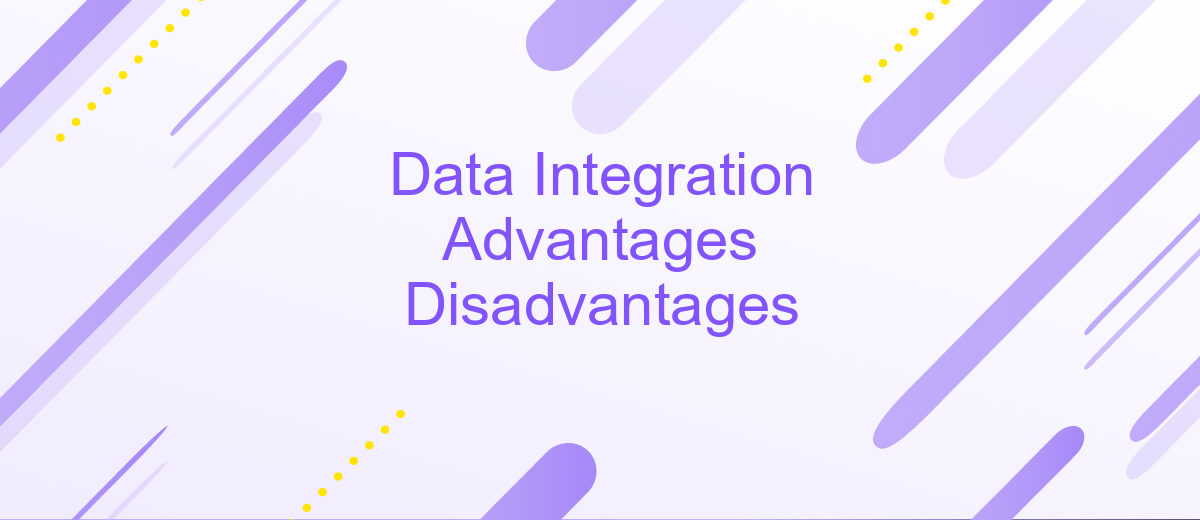 Data Integration Advantages Disadvantages | ApiX-Drive Data Integration Advantages Disadvantages | ApiX-Drive