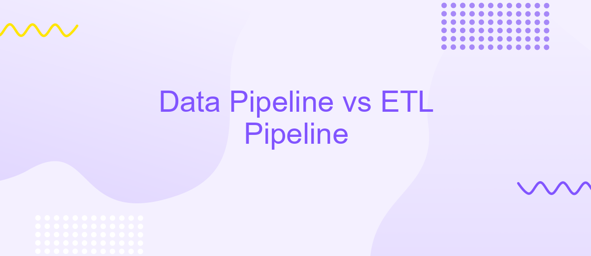Data Pipeline vs ETL Pipeline | ApiX-Drive Data Pipeline vs ETL Pipeline | ApiX-Drive