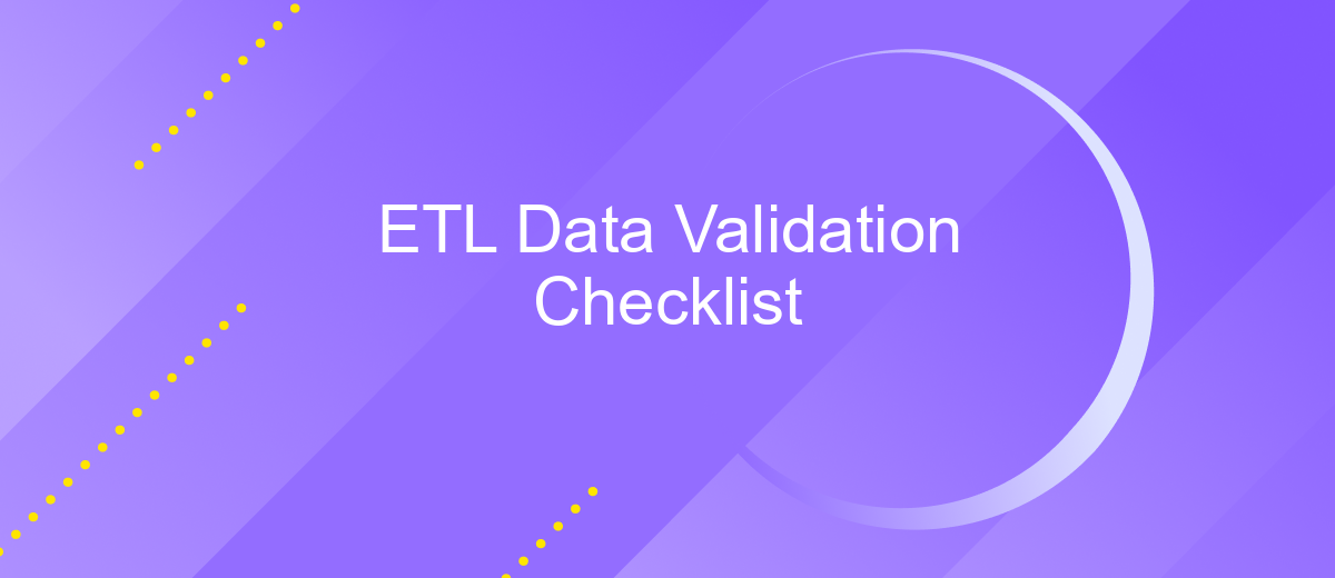 ETL Data Validation Checklist | ApiX-Drive ETL Data Validation Checklist | ApiX-Drive