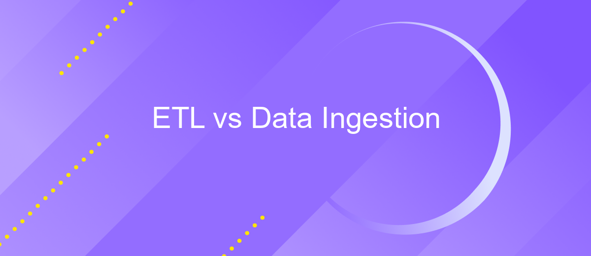 ETL vs Data Ingestion | ApiX-Drive ETL vs Data Ingestion | ApiX-Drive
