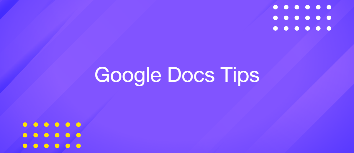 7 Essential Google Docs Tips You Need to Know | ApiX-Drive