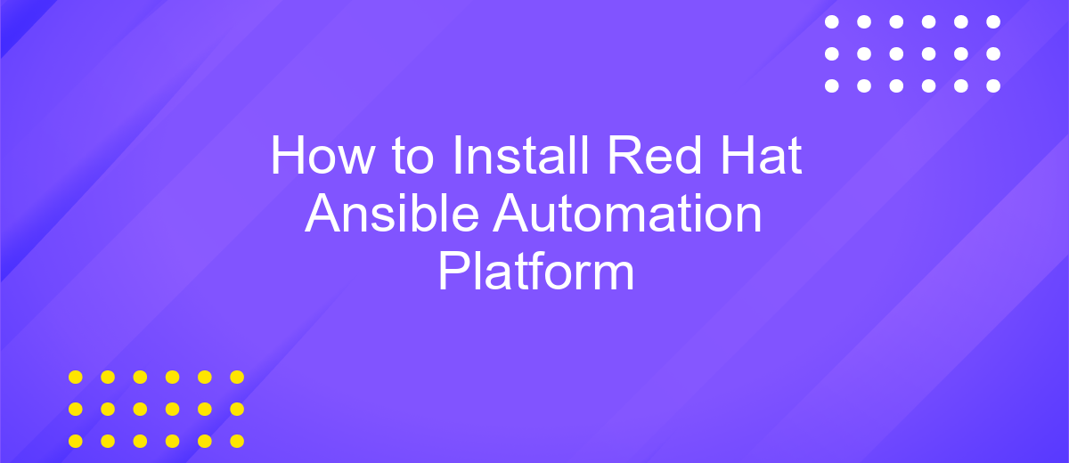 How to Install Red Hat Ansible Automation Platform | ApiX-Drive How to Install Red Hat Ansible Automation Platform | ApiX-Drive