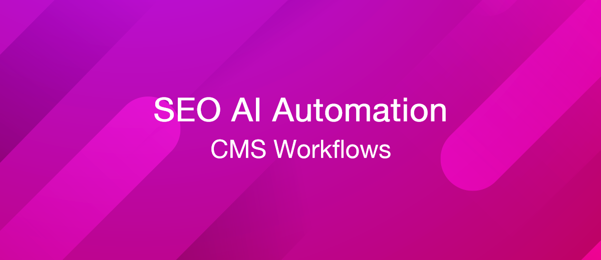 Harnessing AI for SEO: Integrating Advanced Tools into CMS Workflows Harnessing AI for SEO: Integrating Advanced Tools into CMS Workflows