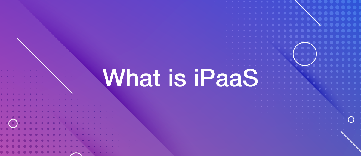 What is Integration-Platform-as-a-Service (iPaaS)? Briefly About the Main