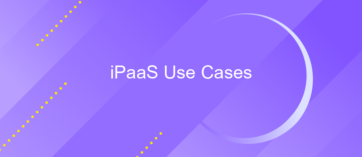 iPaaS Use Cases | ApiX-Drive iPaaS Use Cases | ApiX-Drive