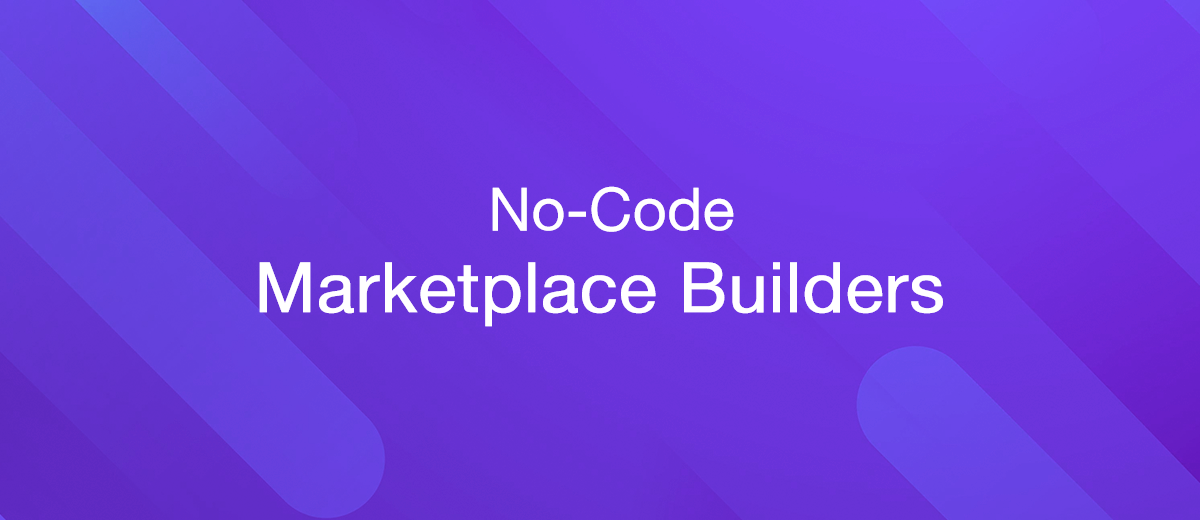 Key advantages of using no-code marketplace builders