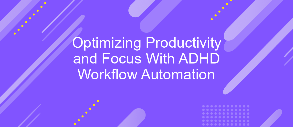 Optimizing Productivity and Focus With ADHD Workflow Automation | ApiX ... Optimizing Productivity and Focus With ADHD Workflow Automation | ApiX ...