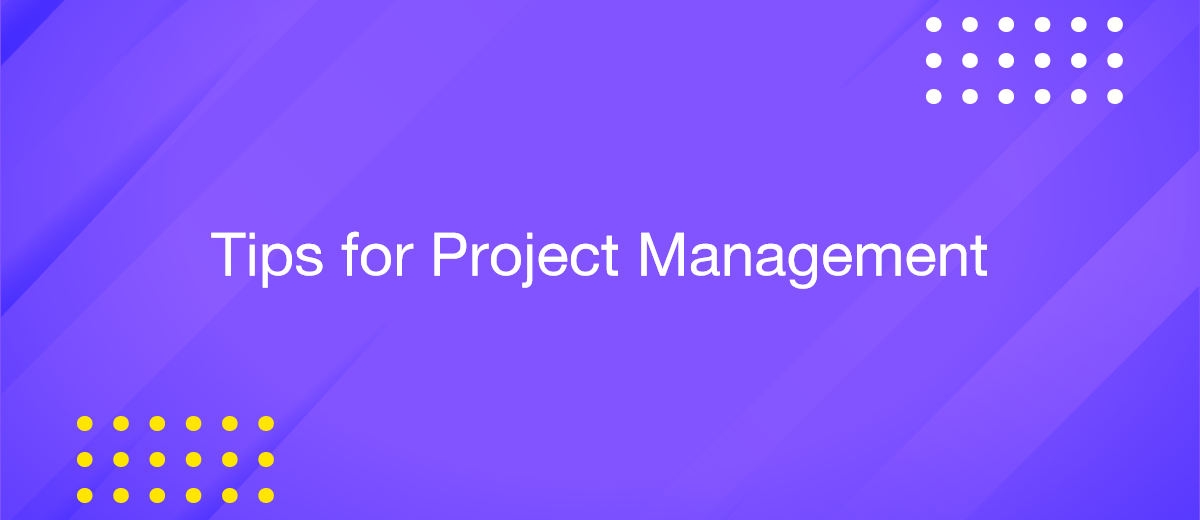 7 Tips for Successful Project Management | ApiX-Drive