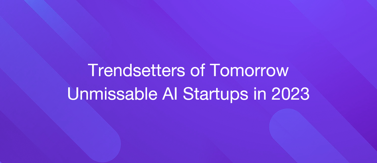 Near-future AI Trends: The Most Promising Startups of 2023