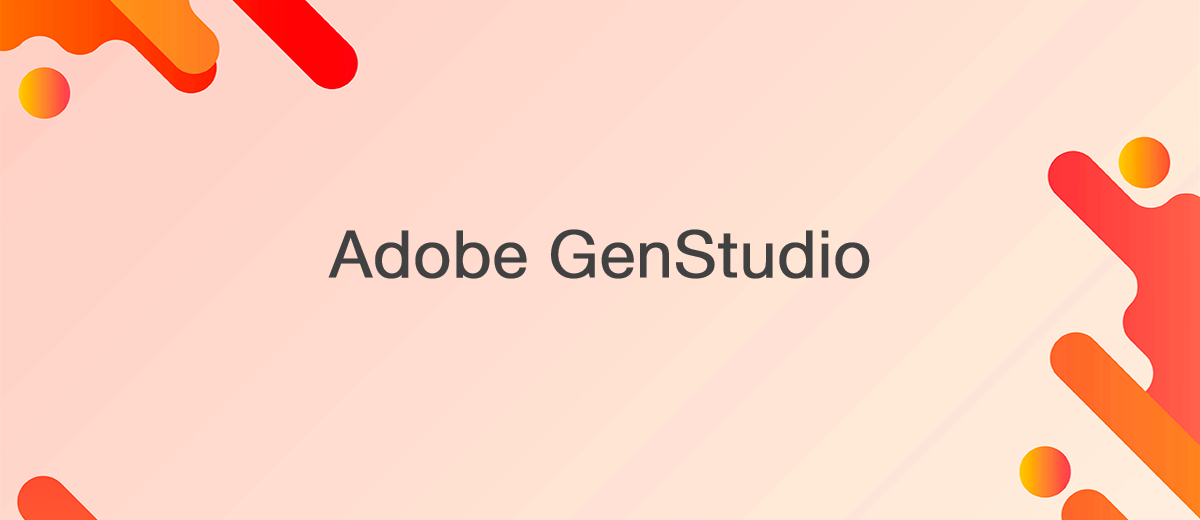 Nuevos productos de Adobe: plataforma de inteligencia artificial GenStudio, chatbot Experience y ...