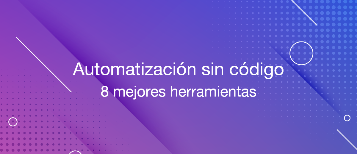 Aumente la eficiencia: las mejores herramientas sin codificación para ...