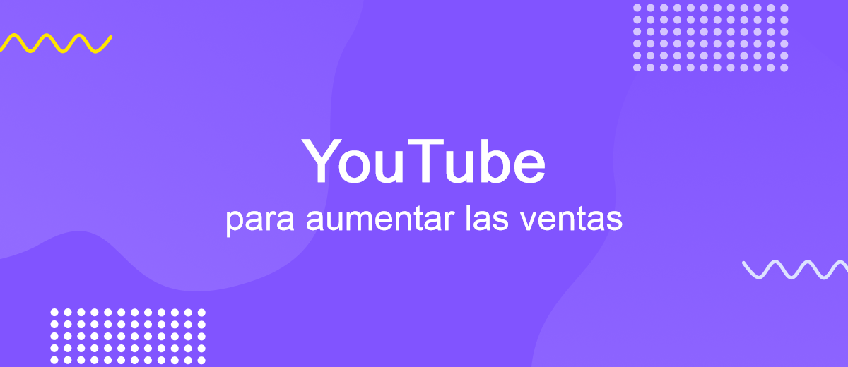 Cómo utilizar YouTube para aumentar las ventas | ApiX-Drive